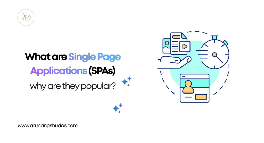 What Are Single Page Applications (SPAs)? Benefits, Features & Popularity